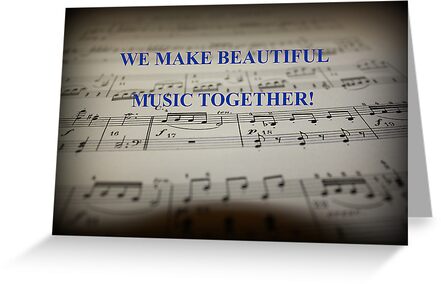 "We Make Beautiful Music Together" by DebbieCHayes | Redbubble